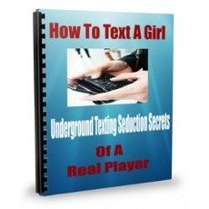 How To Text a Girl: Underground Texting Seduction Secrets of a Real ...