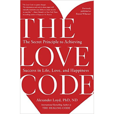 The Love Code: The Secret Principle to Achieving Success in Life, Love ...