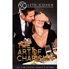 The Art Of Charisma: How To Be Charismatic, Influential & Irresistible ...