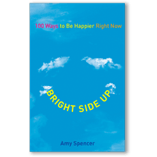 Bright Side Up: 100 Ways to Be Happier Right Now Reviews