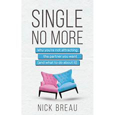 Single No More: Why You're Not Attracting the Partner You Want (And ...