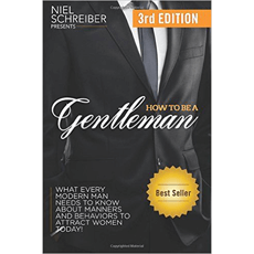 How to Be a Gentleman: What Every Modern Man Needs to Know about ...